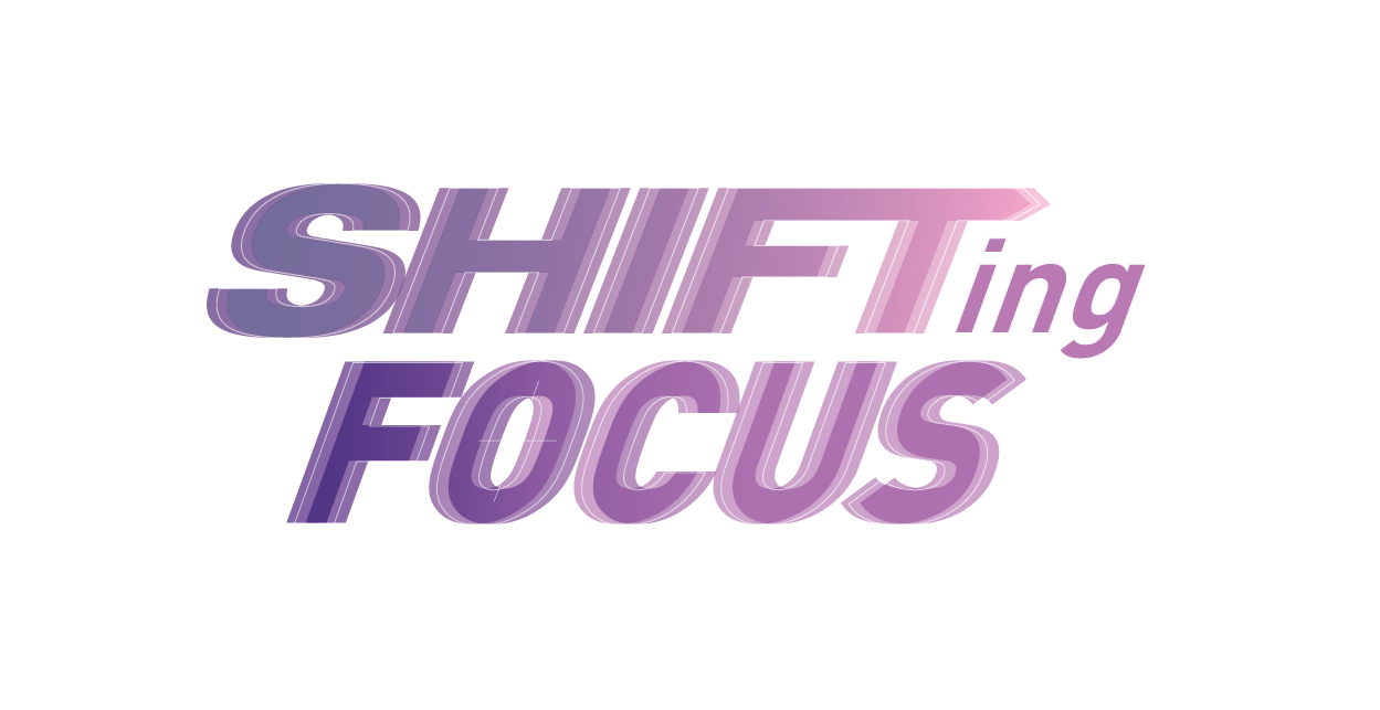 SHIFTing Focus Resource Hub SHIFTing Focus Resource Hub